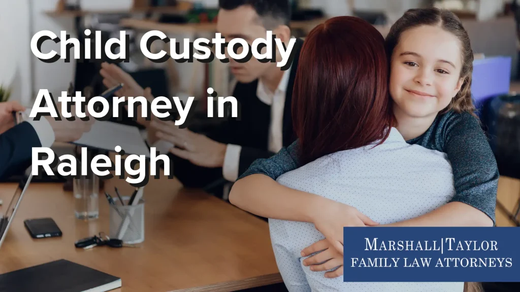 Raleigh Child Custody Attorneys Call for a Consultation